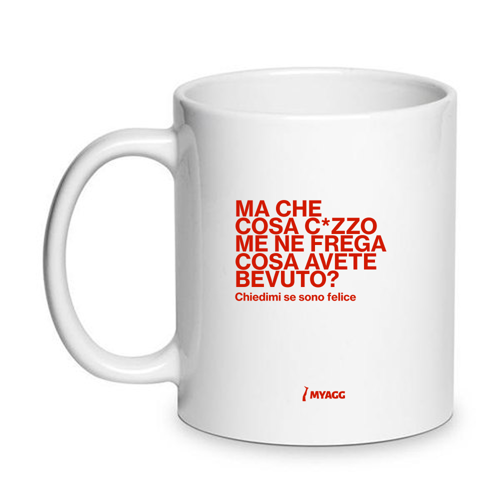 Tazza MA COSA C**** ME NE FREGA COSA AVETE BEVUTO? – myAGG